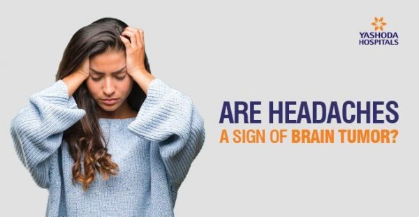Are Headaches a Sign of Brain Tumor - Yashoda Hospitals